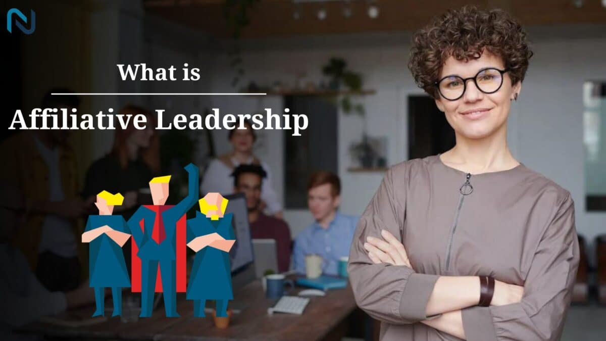 Affiliative Leadership: The Essential Qualities and Characteristics