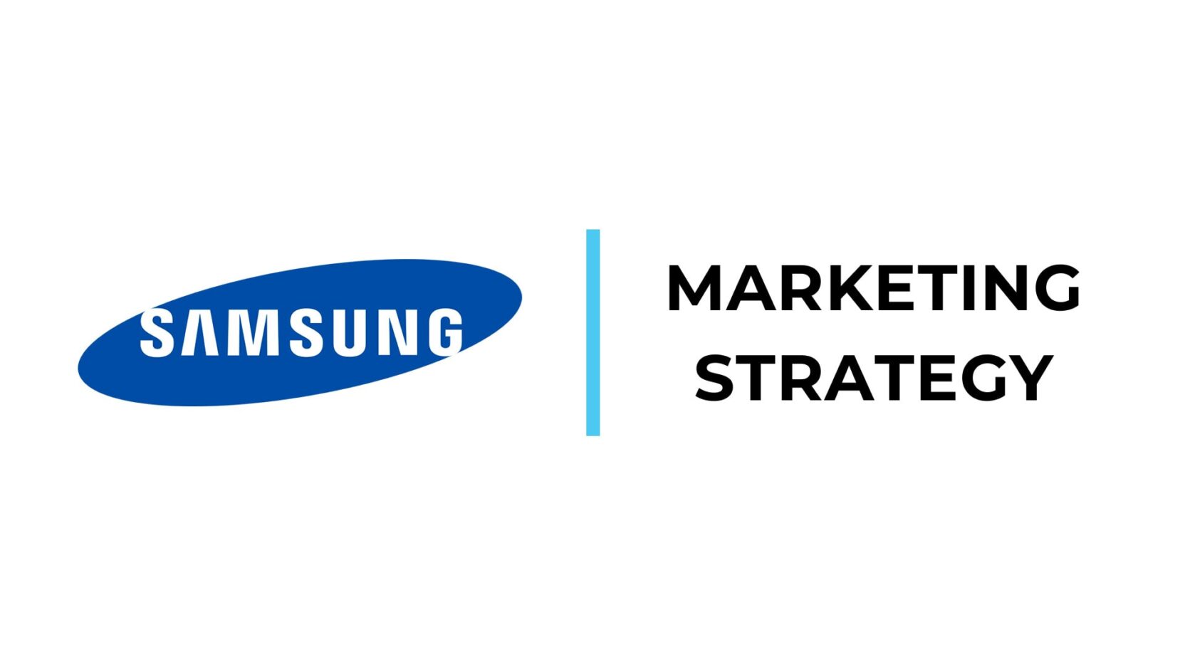 Samsung Marketing Strategy: The Tech Giant’s Journey to Building a ...
